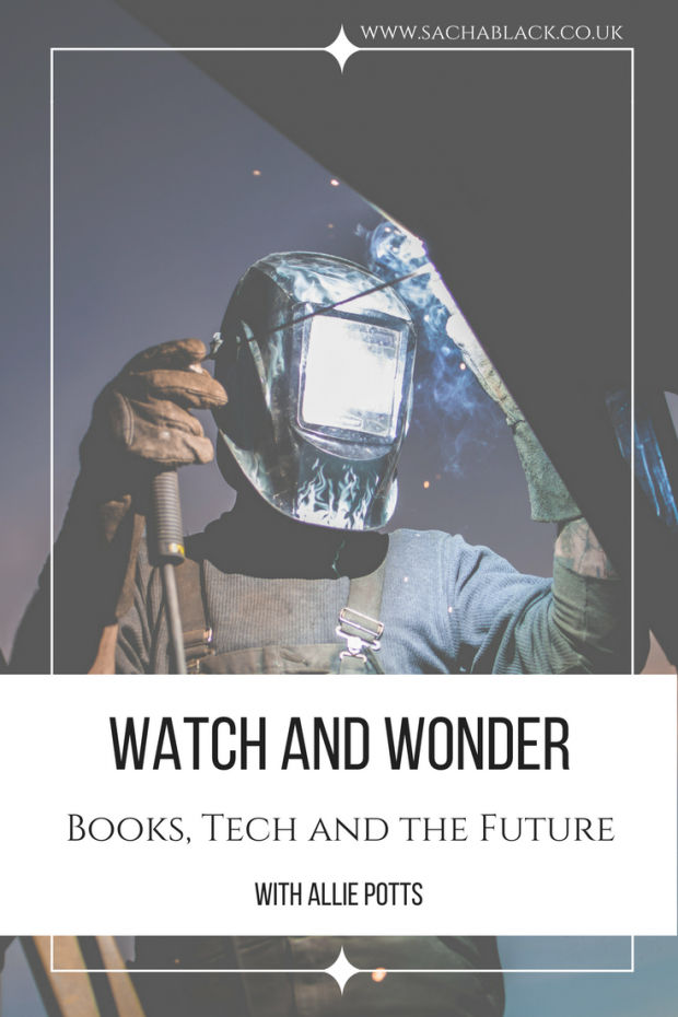 Watch and Wonders - Books, Tech and the Future with @alliepottswrite ...
